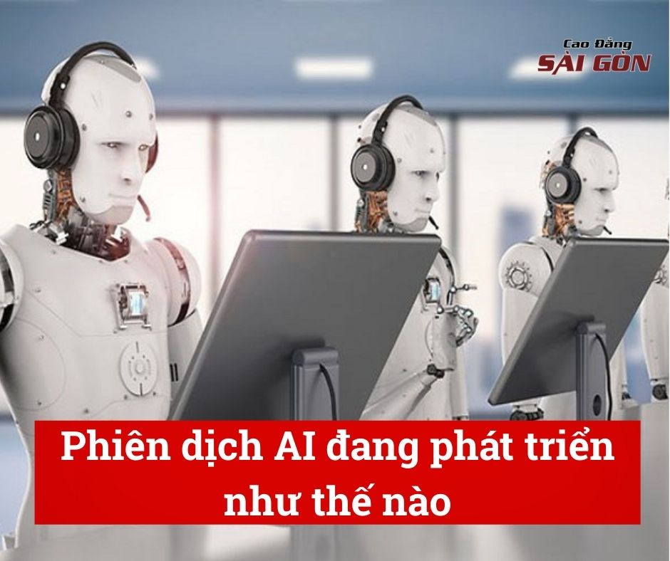 Phiên dịch AI ngày càng thông minh: Sinh viên ngành ngôn ngữ cần làm gì ...